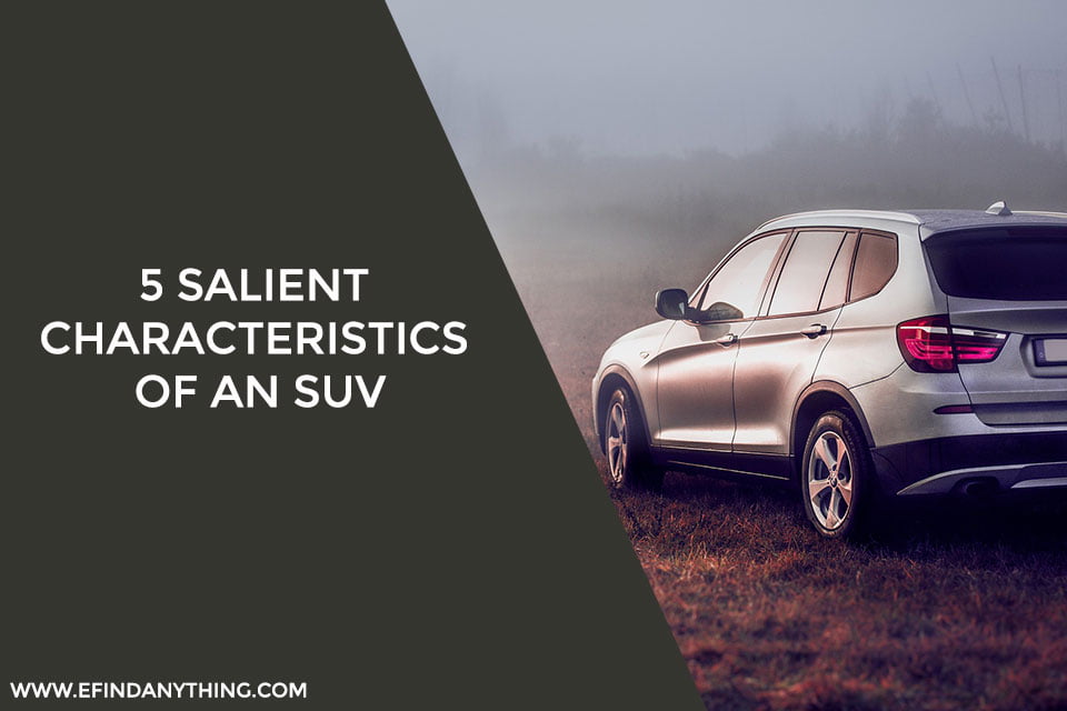 5 Salient characteristics of an SUV 5 Salient characteristics of an SUV