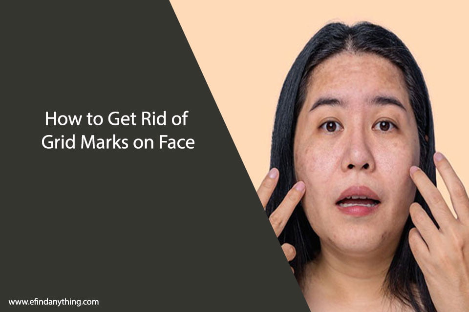 How To Get Rid Of Grid Marks On Face Tips And Tricks