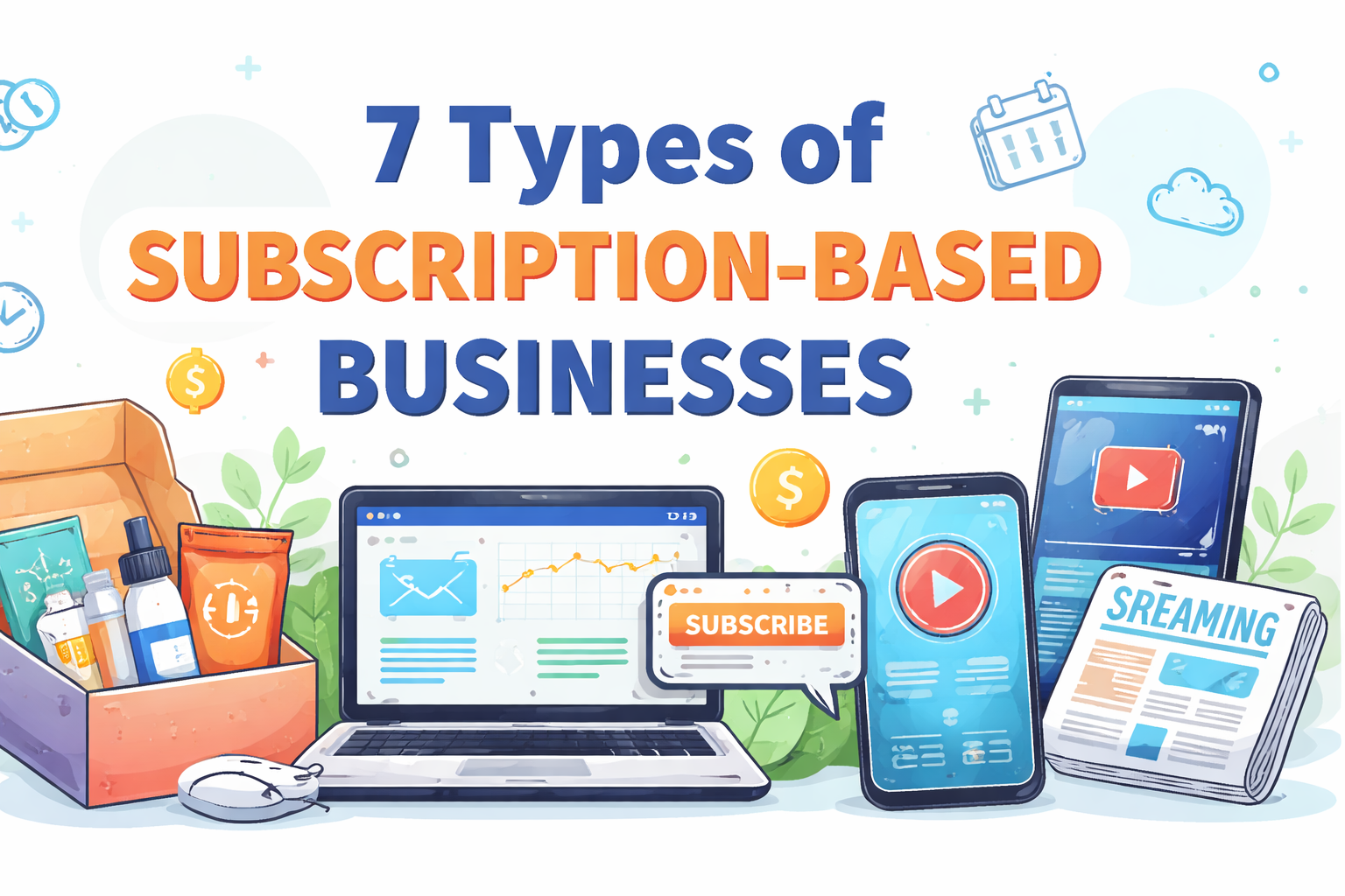 From Boxes to Software: 7 Types of Subscription-Based Businesses